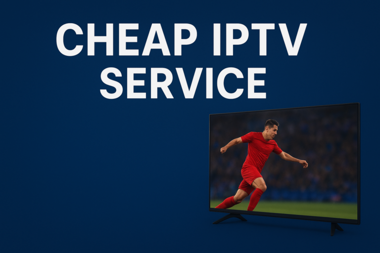 Cheap IPTV Service Under $5 , Best Affordable Streaming 2025